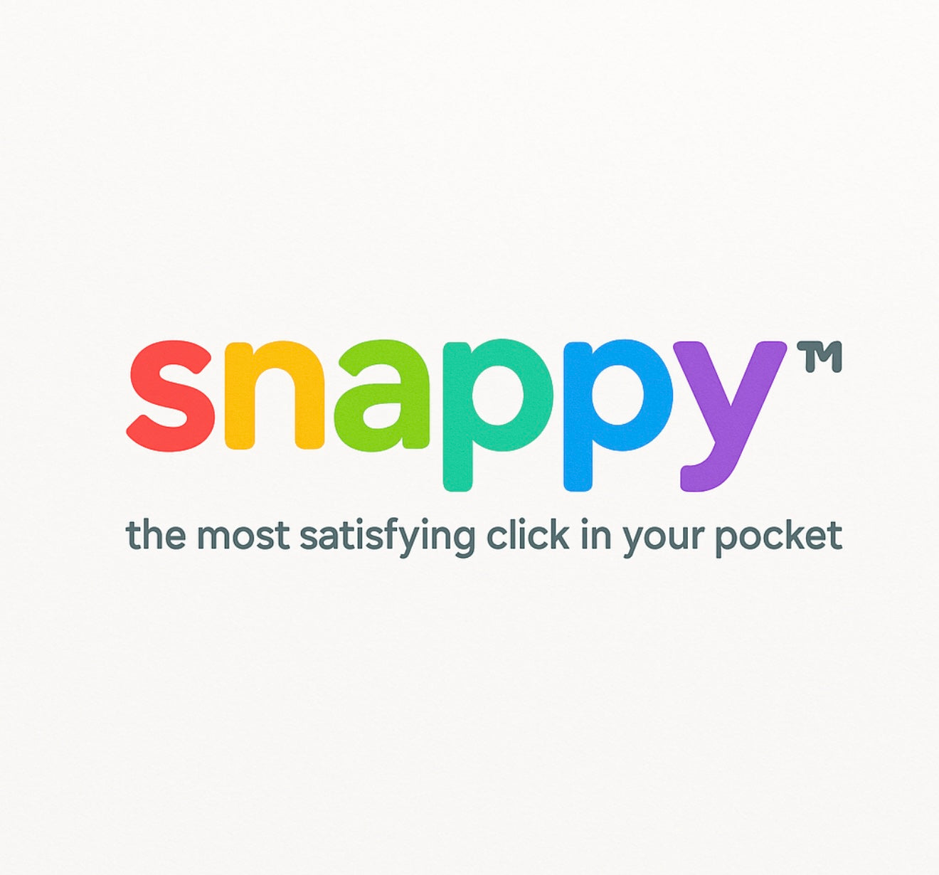 Snappy™ – The most satisfying click in your pocket.